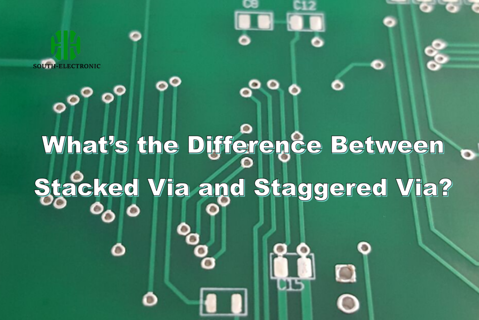 What’s the Difference Between Stacked Via and Staggered Via? - South ...