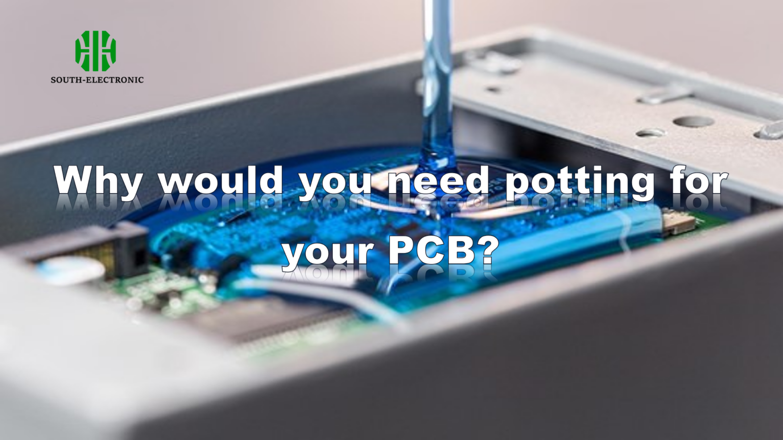 Why would you need potting for your PCB?