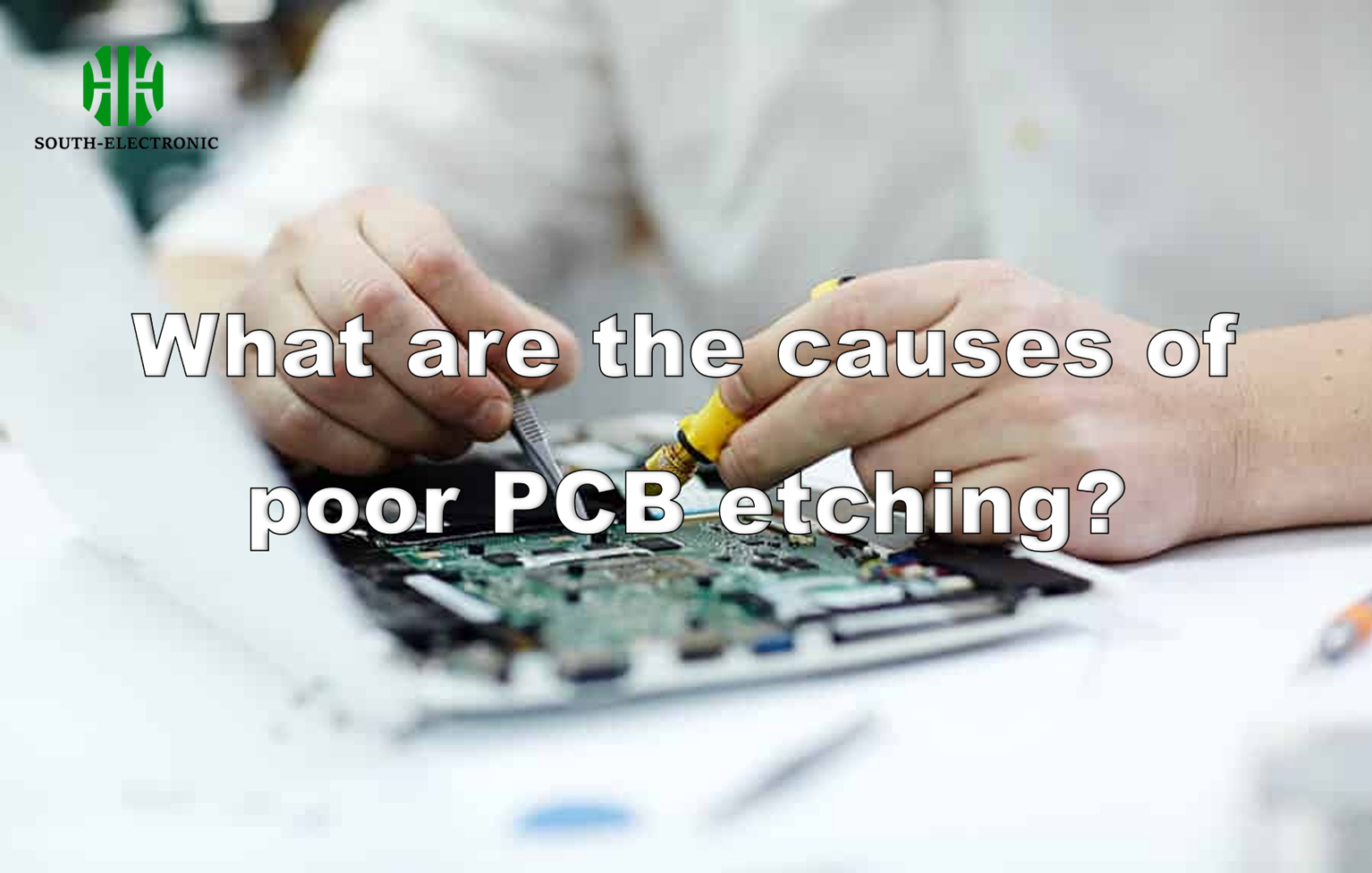 What are the causes of poor PCB etching?
